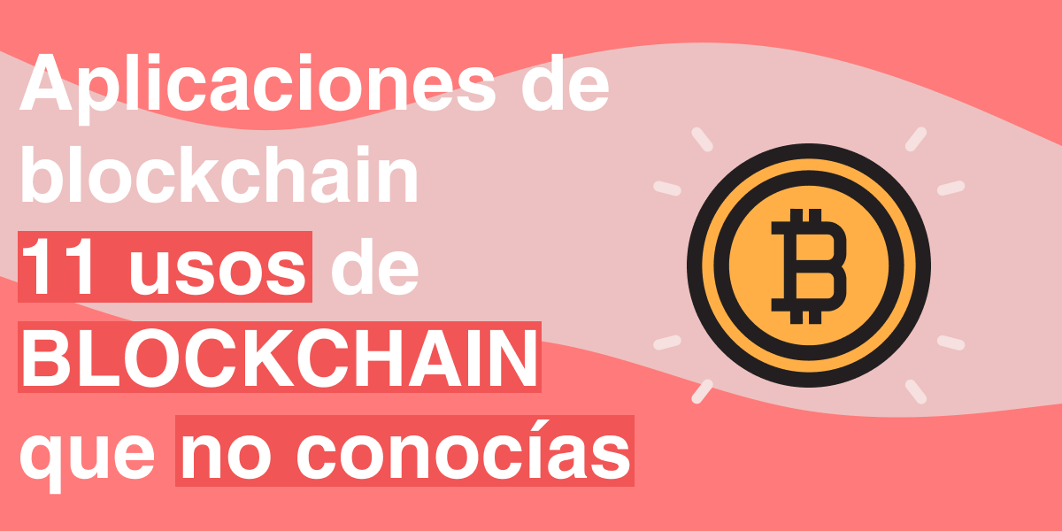 Aplicaciones de blockchain – 11 usos de blockchain que no conocías - Armadillo Amarillo