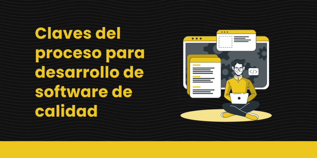 Claves del proceso para el desarrollo de software de calidad - Armadillo Amarillo