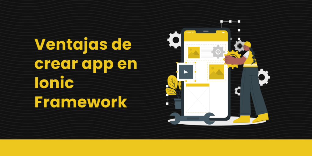 Ventajas de crear app con Ionic Framework - Armadillo Amarillo